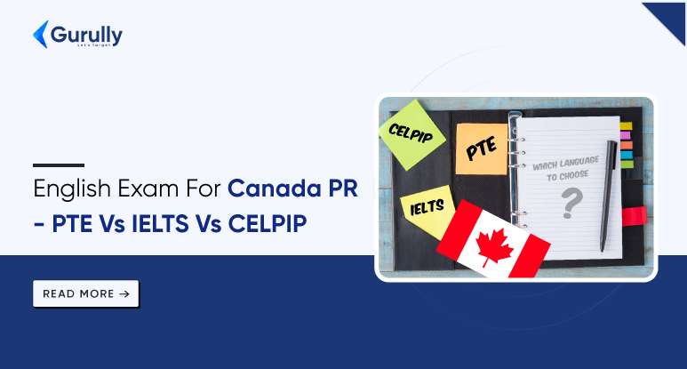 Best English Test for Canada PR : PTE vs CELPIP vs IELTS